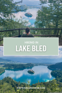 Hiking In Lake Bled: Hiking To The Best Viewpoints - The Travelling Hiker